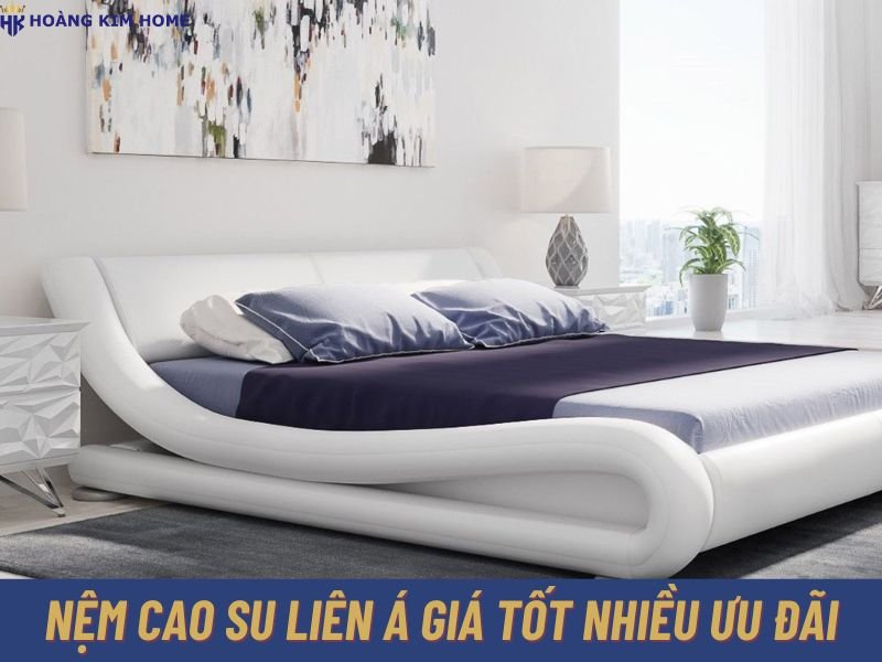 Nệm cao su Liên Á giá tốt nhiều ưu đãi | Hoàng Kim Home