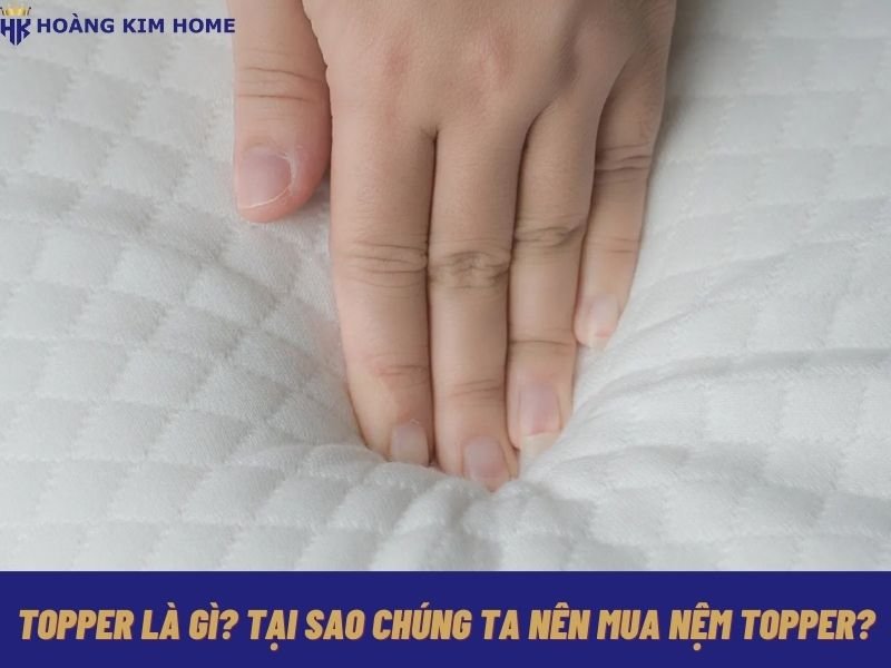 Topper là gì? Tại sao chúng ta nên mua nệm topper? #1 | Hoàng Kim Home